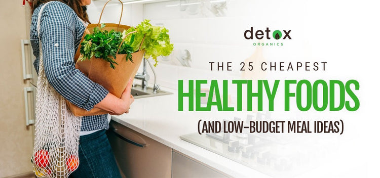 25 Cheapest Healthy Foods – Detox Organics