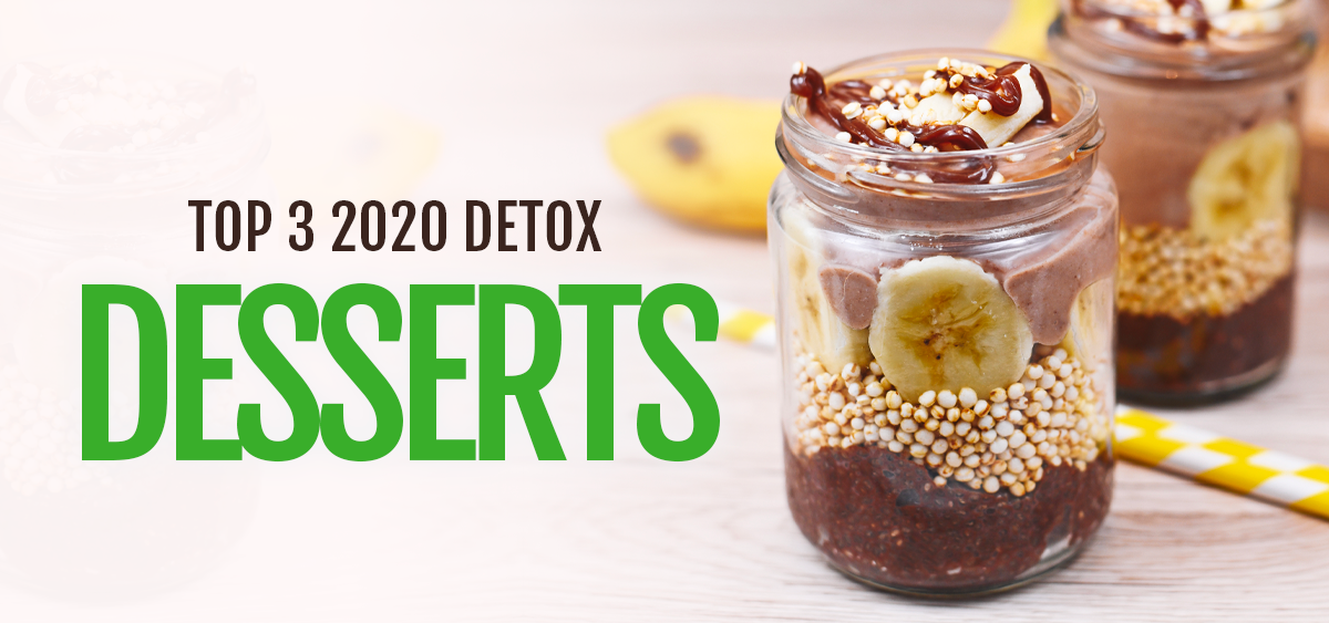 Top 3 Detox Desserts For 2020 – Detox Organics